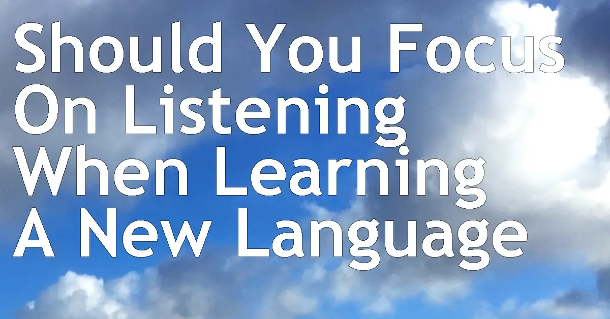 Should You Focus On Listening When Learning A New Language - Reaching ...