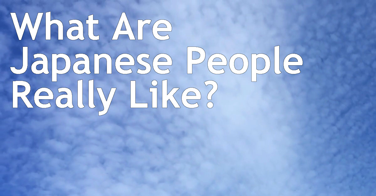 What Are Japanese People Really Like? - Reaching Fluency
