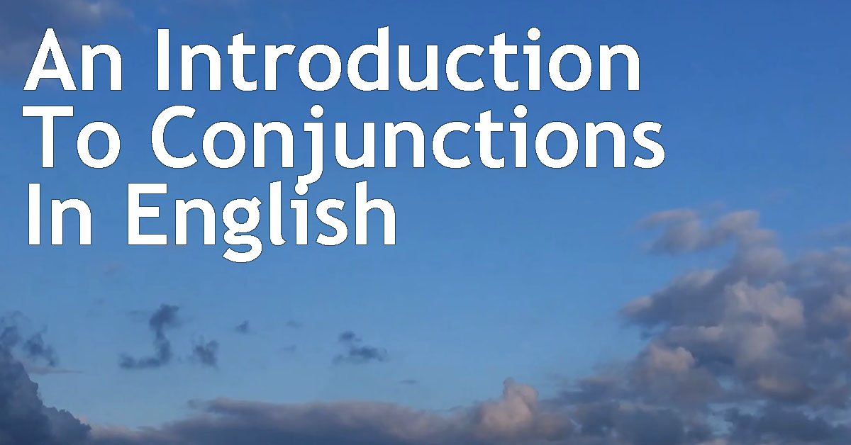An Introduction To Conjunctions In English - Reaching Fluency