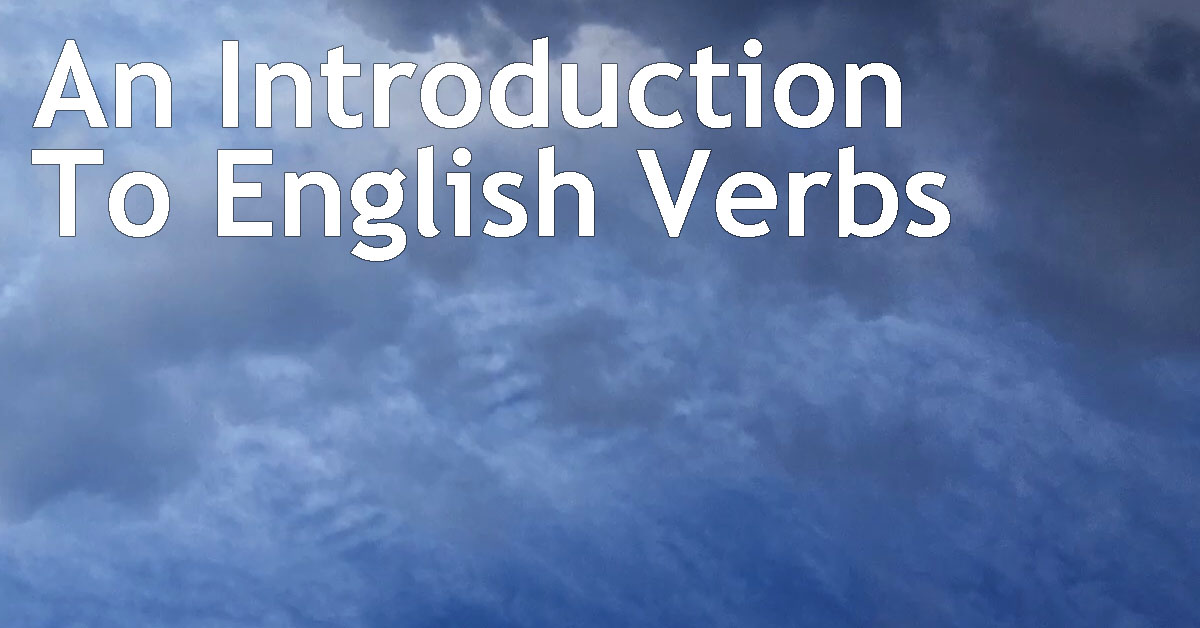 An Introduction To English Verbs - Reaching Fluency