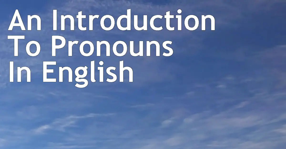 An Introduction To Pronouns In English - Reaching Fluency